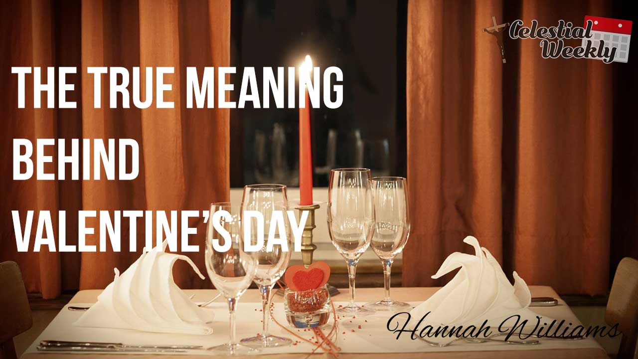 The true meaning behind Valentine’s Day – Celestial Weekly