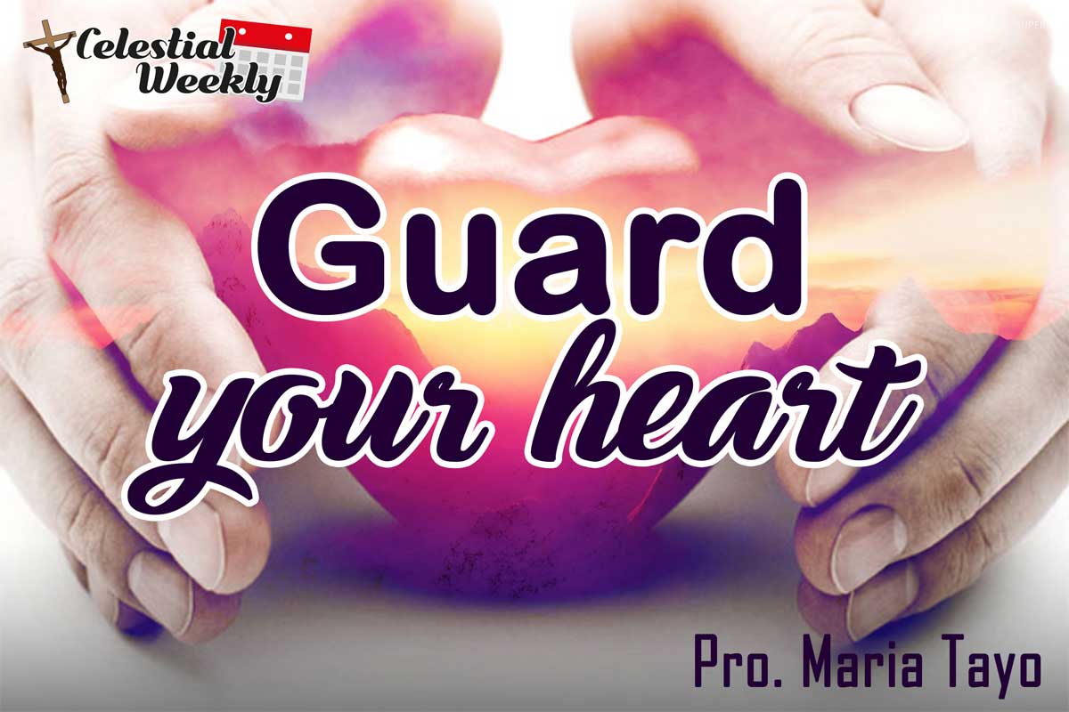 Guard your heart – Celestial Weekly