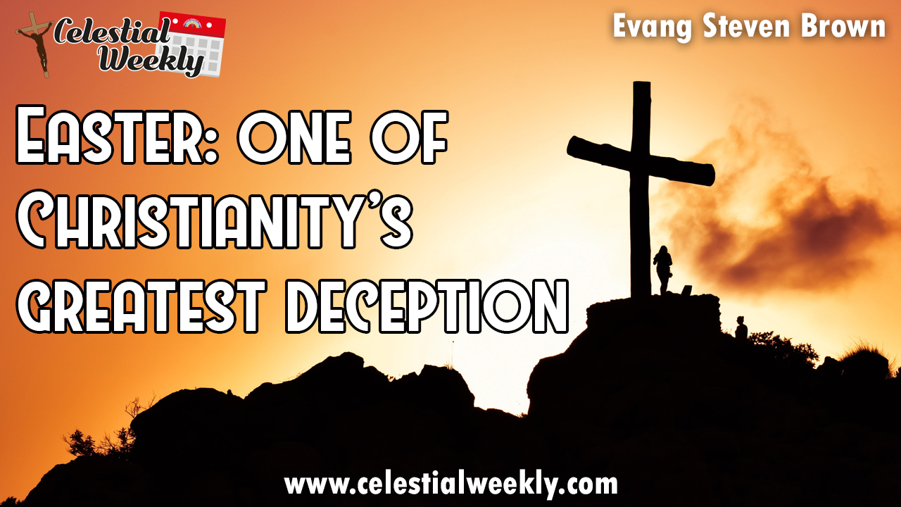 Easter: Deception in Christianity – Celestial Weekly